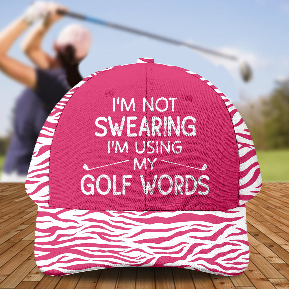 I'm Not Swearing Im Using My Golf Words Color Gift Golfers Caps ...